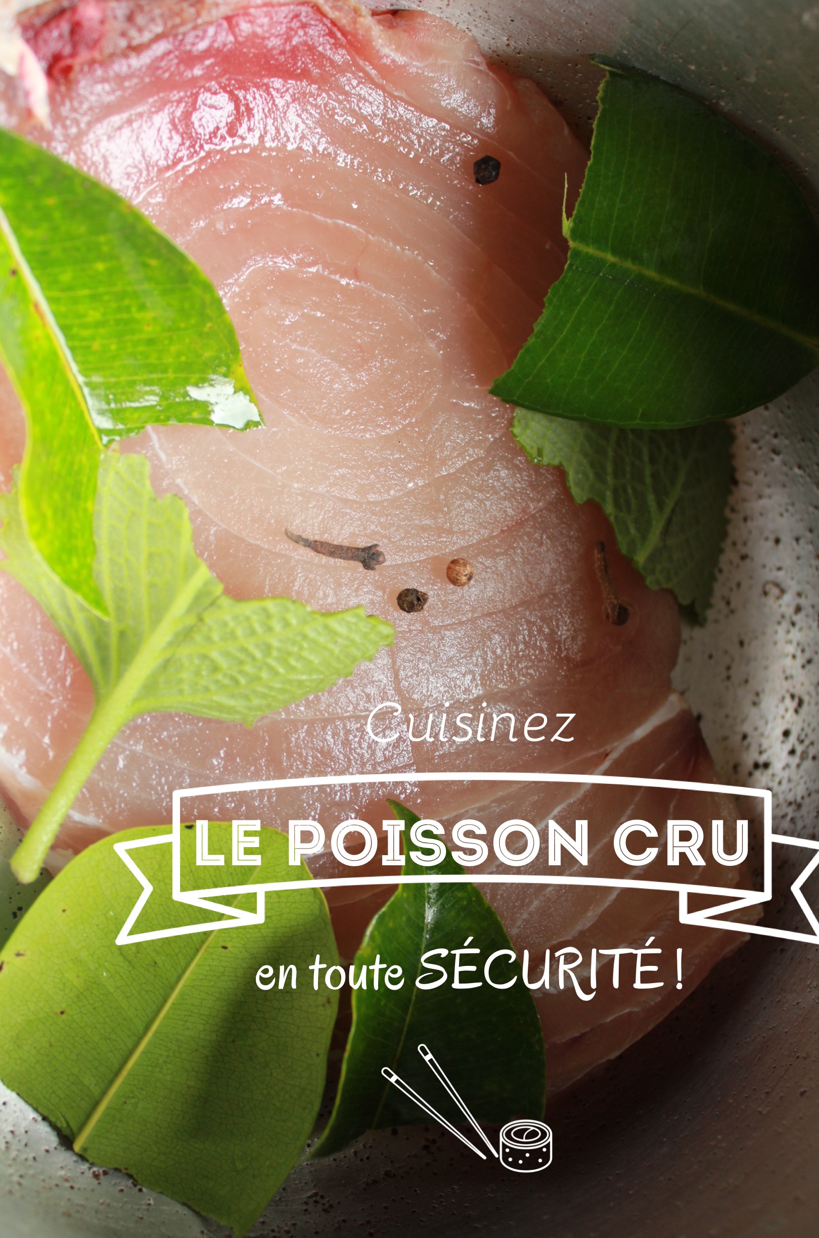 Cuisinez le poisson cru en toute sécurité pour éviter les intoxications