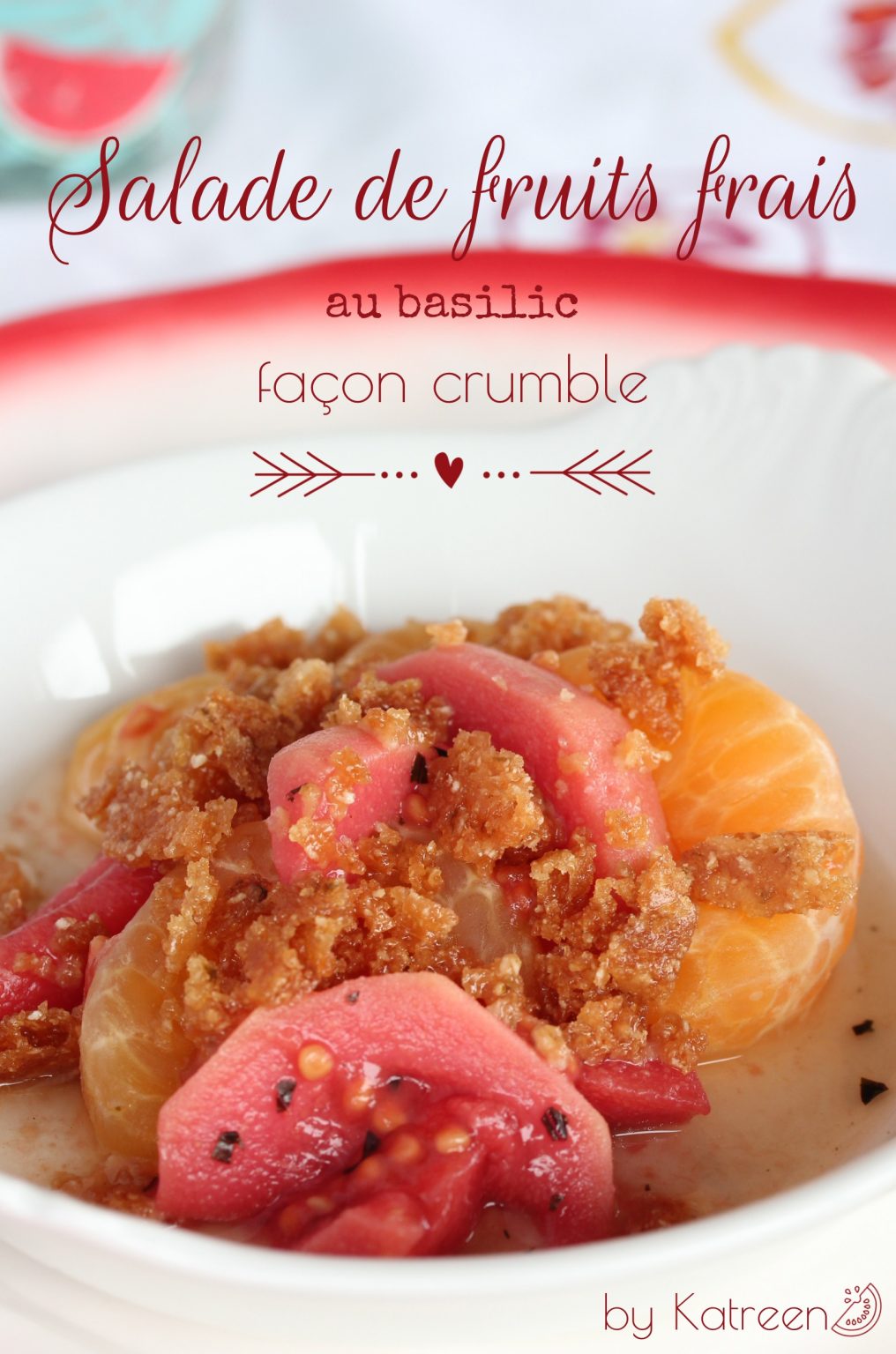 La salade de fruits au basilic, un crumble de fruits crus