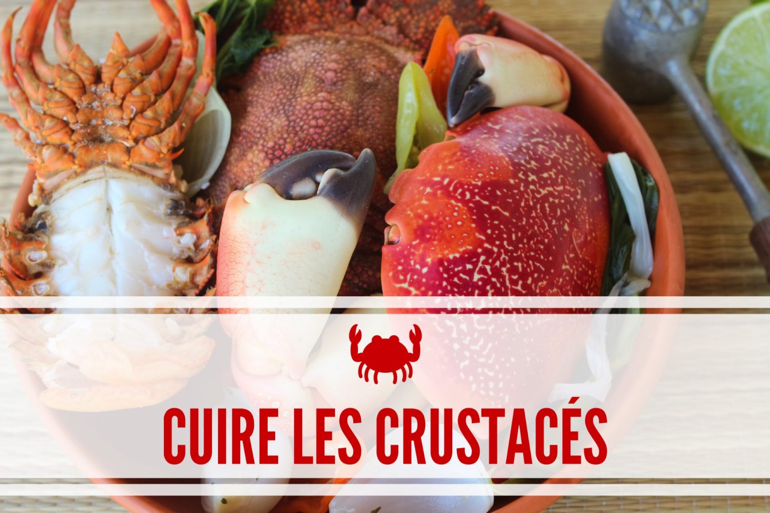 La CUISSON des CRUSTACÉS : 5 conseils pour une chair savoureuse