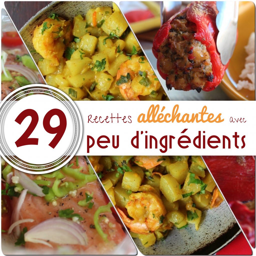 29 recettes avec PEU d'INGRÉDIENTS pour briser la monotonie