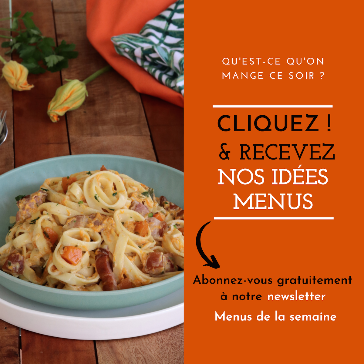Recevez nos menus de la semaine